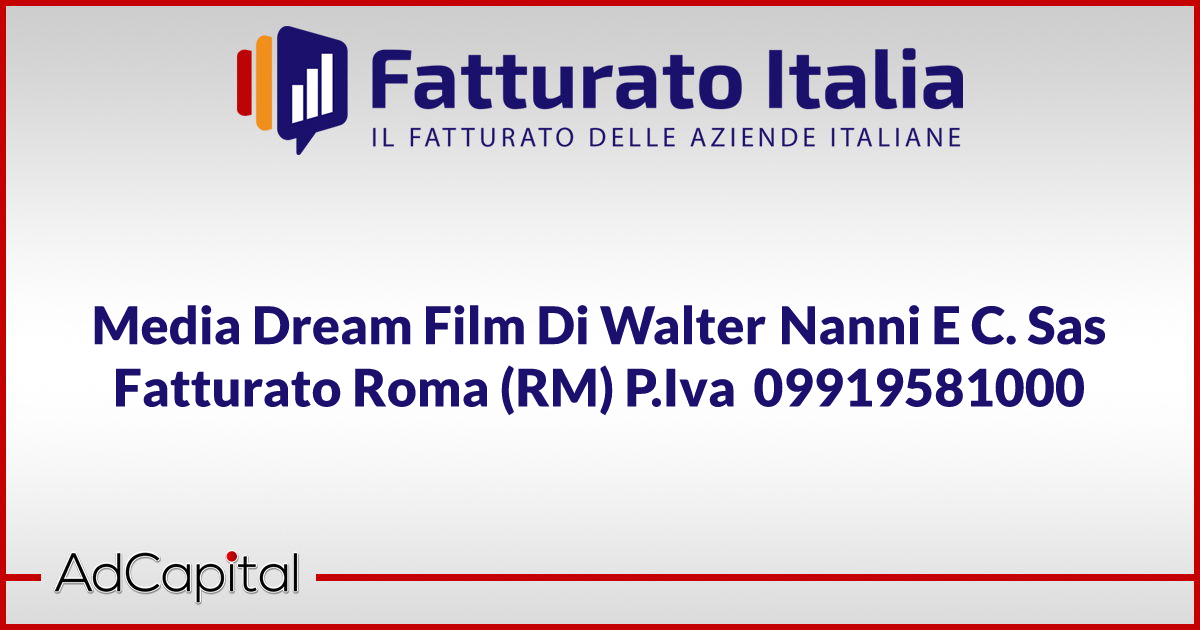 Media Dream Film Di Walter Nanni E C. Sas Fatturato Roma (RM) P.Iva 09919581000